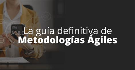 The Definitive Guide To Agile Methodologies Pasiona Consulting