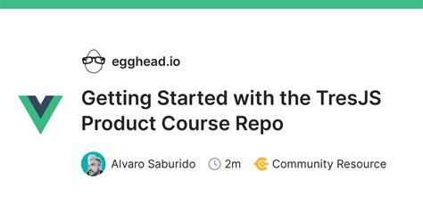 Getting Started With The Tresjs Product Course Repo