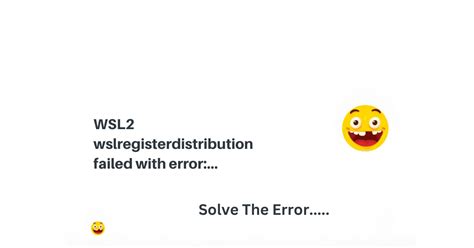 How To Solve Wslregisterdistribution Failed With Error 0x8004032d