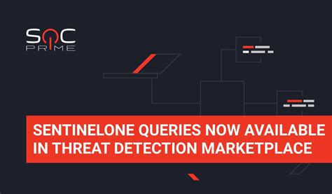 Threat Detection Marketplace Support For Sentinelone Queries Soc Prime