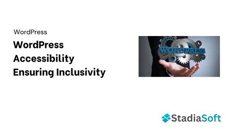 Wordpress Accessibility Ensuring Inclusivity