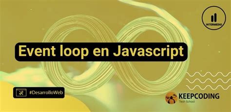 ¿qué Son Los Event Loop En Javascript 2025 Keepcoding