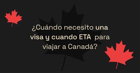 ¿cuándo Necesito Una Visa Y Cuando Eta Para Viajar A Canadá