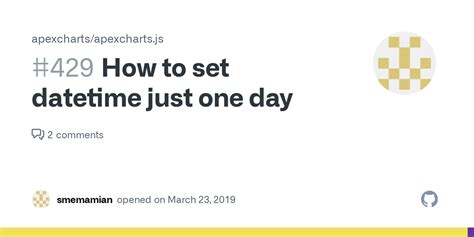 How To Set Datetime Just One Day · Issue 429 · Apexchartsapexchartsjs · Github