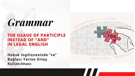 The Usage Of Participle Instead Of “and” In Legal English Terminology Hukuk İngİlİzcesİ The Usage Of Participle Instead Of “and” In Legal English Terminology Hukuk İngİlİzcesİ