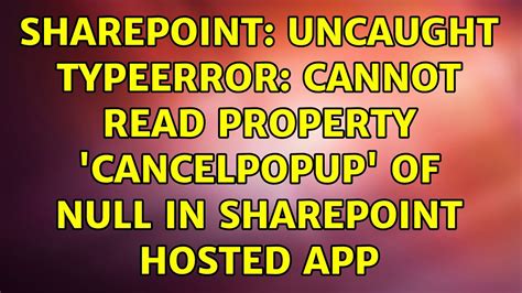 Sharepoint Uncaught Typeerror Cannot Read Property Cancelpopup Of