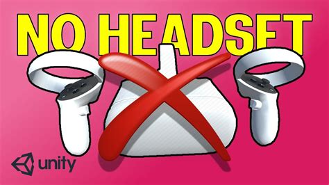 How To Simulate A Headset Unity Engine Unity Discussions