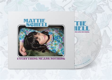 Everything Means Nothing Mattie Schell