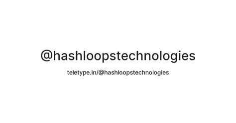 Hashloops Technologies — Teletype