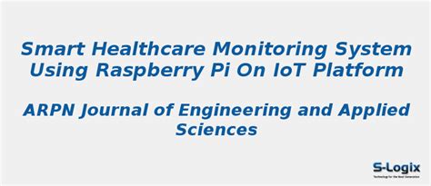 Smart Healthcare Monitoring System Using Raspberry Pi S Logix
