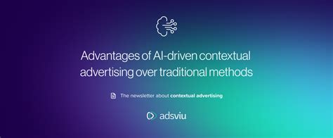 Advantages Of Ai Driven Contextual Advertising Over Traditional Methods