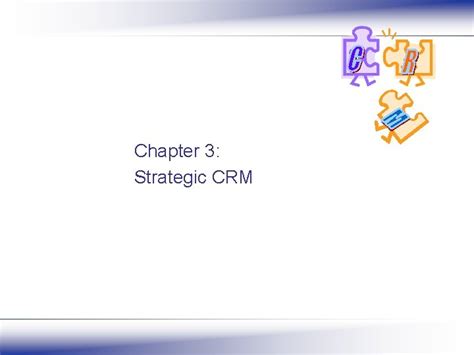Chapter 3 Strategic CRM Overview Topics Discussed CRM