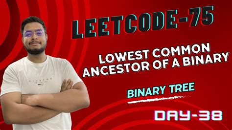 Problem 38 Lc 236 Lowest Common Ancestor Of A Binary Tree