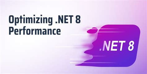 dotnet8 microsoftnet performanceoptimization codeefficiency softwareperformance techtips