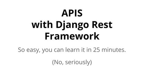 Djangocon 2014 Django Rest Framework So Easy You Can Learn It In 25 Minutes Ppt