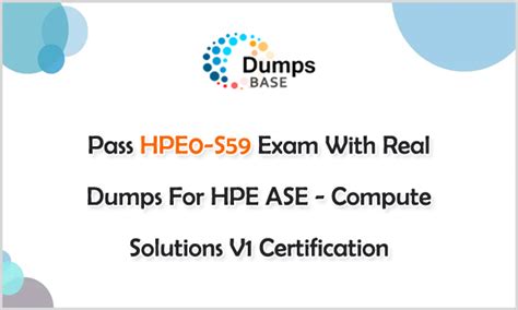 Pass Hpe0 S59 Exam With Real Dumps For Hpe Ase Compute Solutions V1
