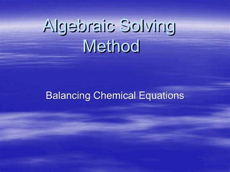 Algebraic Solving Method For Balancing Chemical Equations Ppt For 7th 12th Grade Lesson Planet