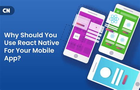 Why Should You Use React Native For Your Mobile Apps
