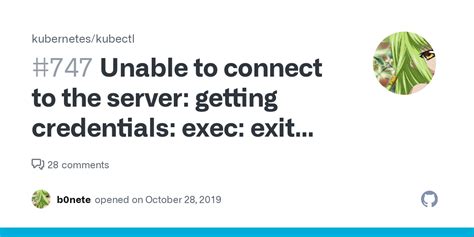 Unable To Connect To The Server Getting Credentials Exec Exit Status 255 · Issue 747