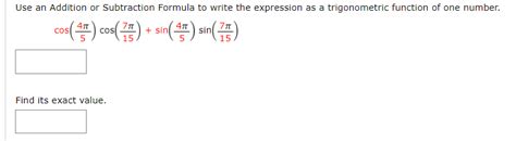 Solved Use An Addition Or Subtraction Formula To Write The