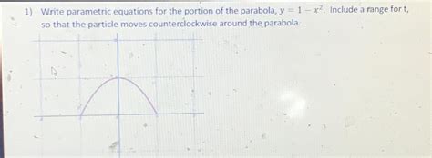 Solved Write Parametric Equations For The Portion Of The Chegg Com