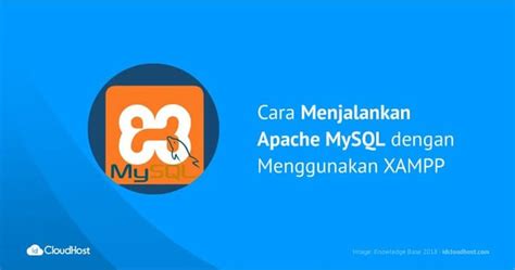Cara Menjalankan Apache Mysql Dengan Menggunakan Xampp Idcloudhost
