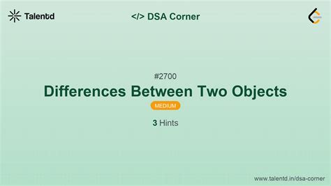2700 Differences Between Two Objects Medium Dsa Corner Talentd