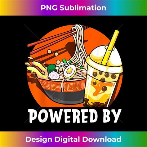 Funny Powered By Ramen And Bubble Tea Cute Anime Kawaii Boba Inspire