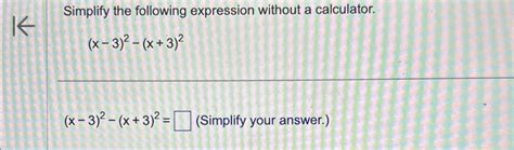 solved simplify the following expression without a