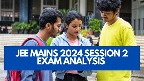 JEE Mains 2024 Exam Analysis April 6 Shift 2 Paper Rated Slightly Lengthy Chemistry Easy
