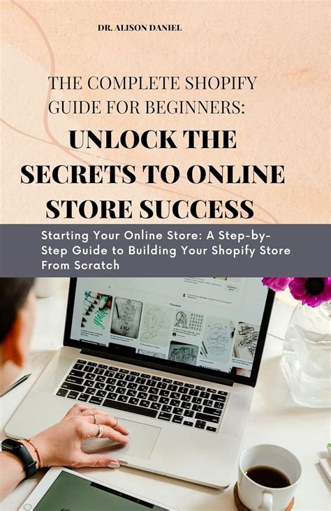 Amazon Com The Complete Shopify Guide For Beginners Unlock The Secrets To Online Sucess Start