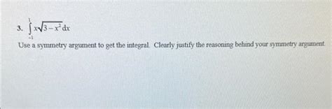 Solved 3 ∫−11x3−x2 Dx Use A Symmetry Argument To Get The