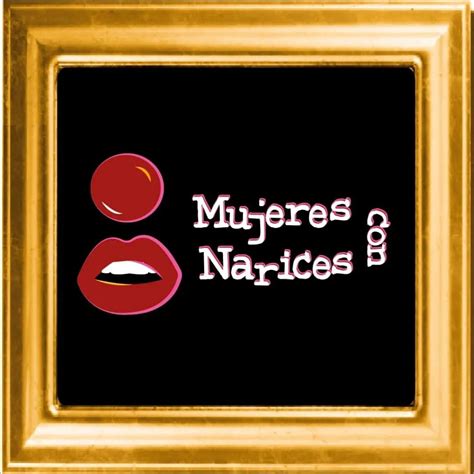 Mujeres Con Narices Mujeres Con Narices