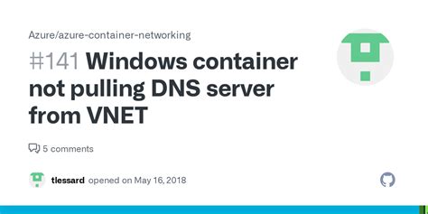 Windows Container Not Pulling Dns Server From Vnet Issue Azure Azure Container