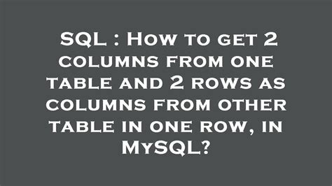 Sql How To Get 2 Columns From One Table And 2 Rows As Columns From Other Table In One Row In