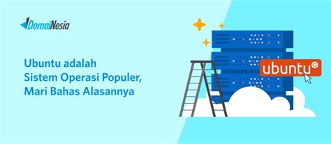 Ubuntu Adalah Sistem Operasi Populer Mari Bahas Asalannya