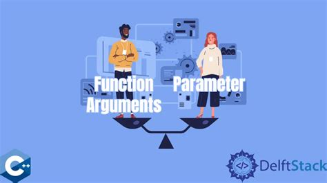 The Difference Between Function Arguments And Parameters In C Delft Stack