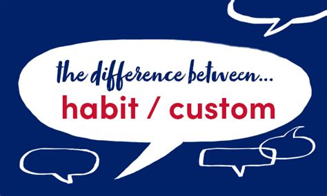 Whats The Difference Between Habit And Custom Collins Dictionary Language Blog