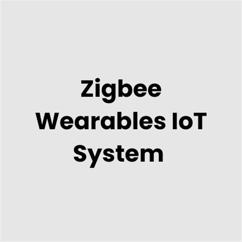 Zigbee Wearables Iot System Gao Tek