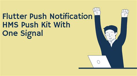 flutter push notification hms push kit with one signal by imam nurhy