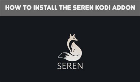 The Ultimate Guide To Install Seren Kodi A Step By Step Tutorial