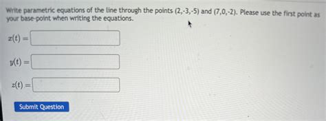 Solved Write Parametric Equations Of The Line Through The Chegg Com