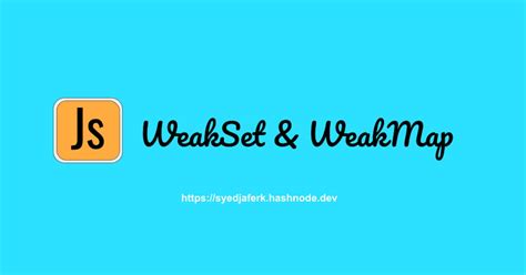 Weakmap And Weakset In Javascript