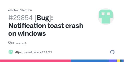 Bug Notification Toast Crash On Windows · Issue 29854 · Electronelectron · Github