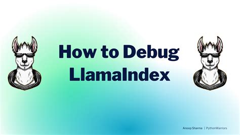 How To Debug Llamaindex 🦙 Better Python Warriors