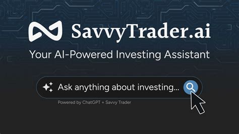 Chatgpt For Investors Introducing Savvytrader Ai Your Ai Powered