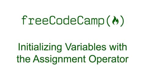 Initializing Variables With The Assignment Operator Free Code Camp