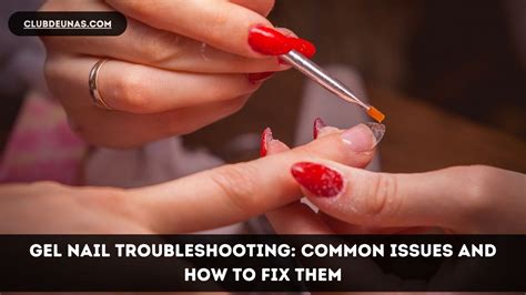 Gel Nail Troubleshooting Common Issues And How To Fix Them