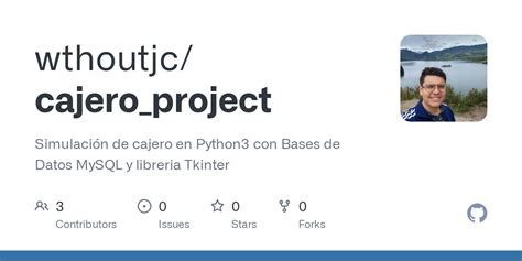GitHub wthoutjc cajero project Simulación de cajero en Python con Bases de Datos MySQL y
