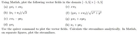 Using Matlab Plot The Following Vector Fields In The